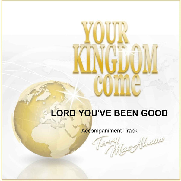 'Lord You've Been Good' Accompaniment Track MP3 – New Glory International